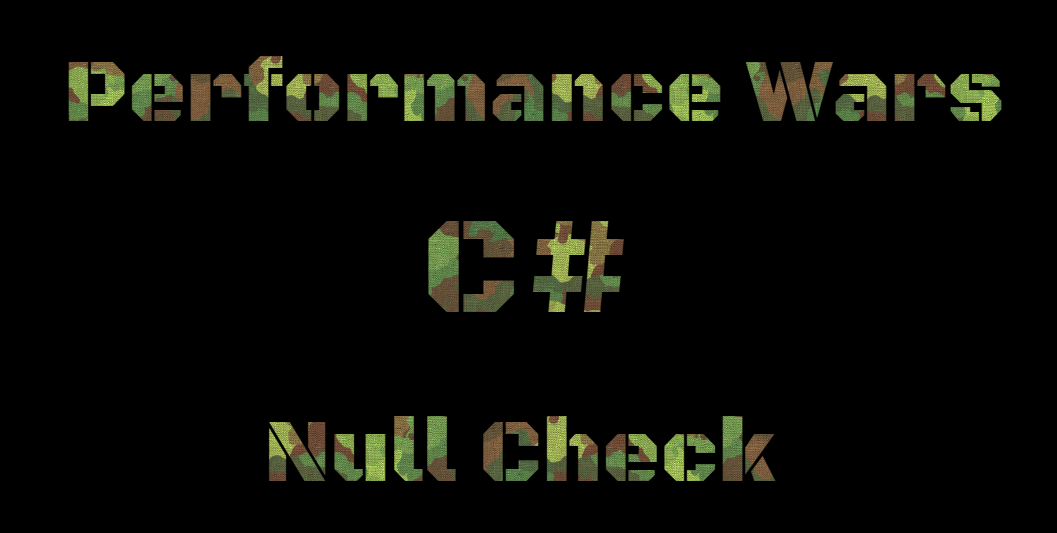 Performance Wars — Null Check — C# | by Tiago Martins | Medium