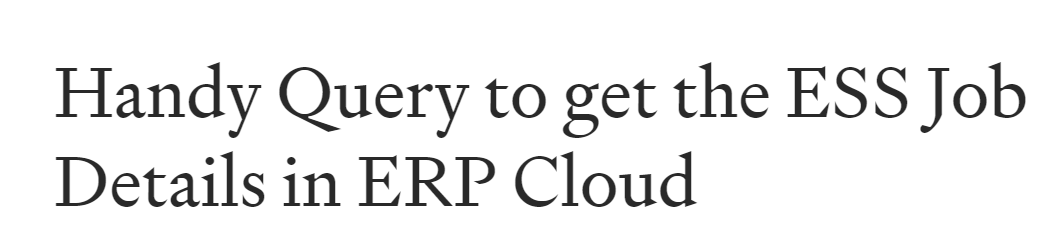 Handy Query To Get The Ess Job Details In Erp Cloud By Vishal Palakurthi Medium