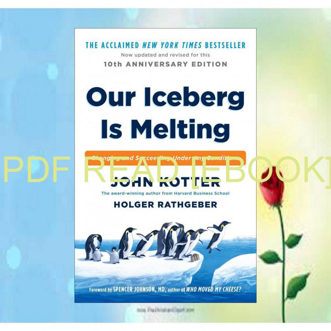 Download_[P.d.f]^^ Our Iceberg Is Melting: Changing and Succeeding ...