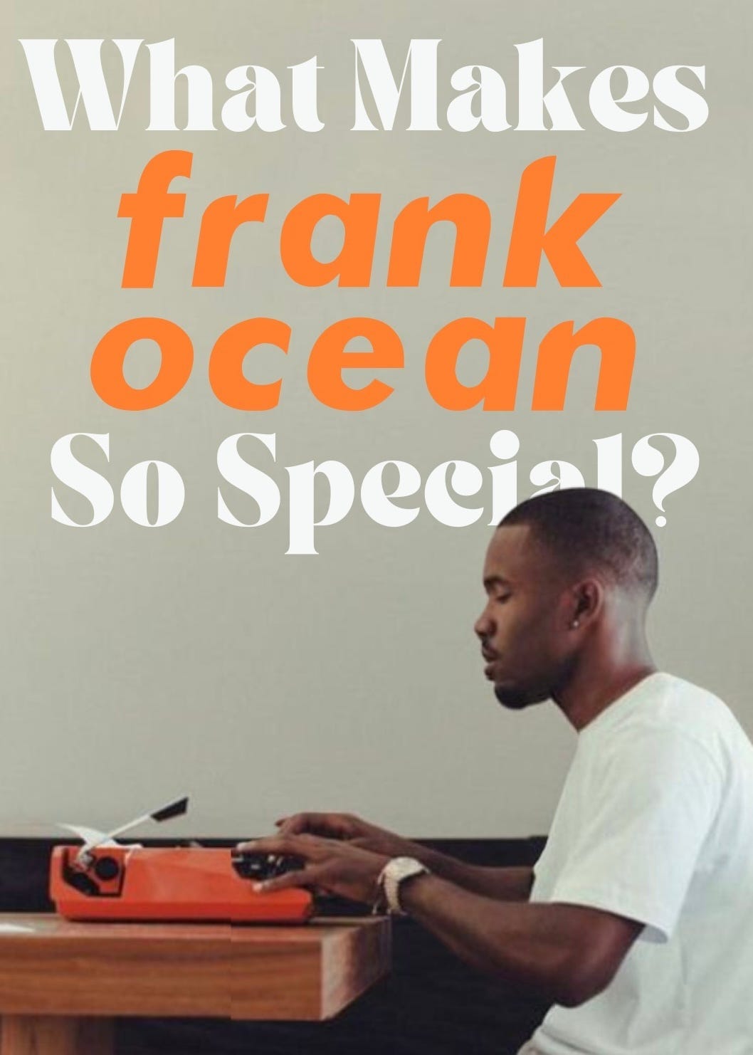 What makes Frank Ocean so special | by Mignote's Portfolio | Medium