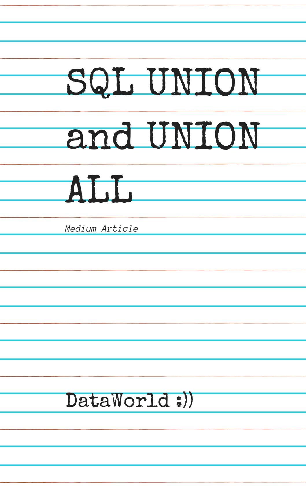 Combining Query Results with SQL UNION and UNION ALL | by Morty | Medium Combining Query Results with SQL UNION and UNION ALL | by Morty | Medium