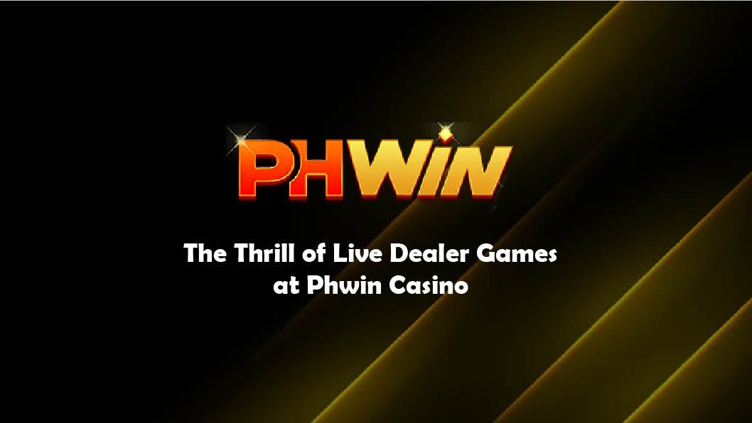 The Thrill of Live Dealer Games at Phwin Casino | by Phwin Official ...