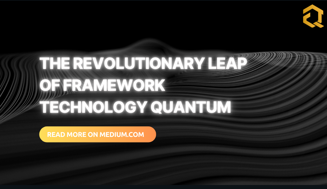 The Revolutionary Leap of Framework Technology Quantum | by Framework Technology Quantum | Oct ...