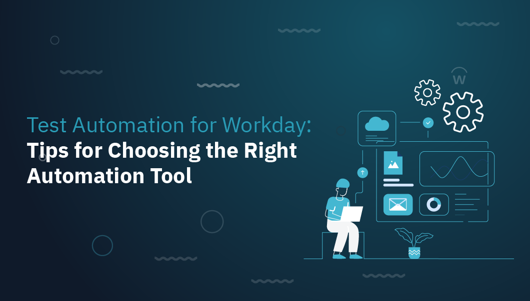 Workday Automated Testing Tools All You Need To Know By Rohit