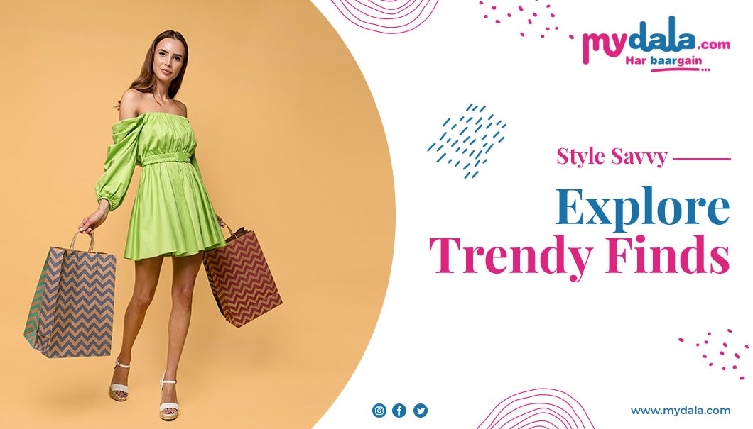Style Savvy: Explore Trendy Finds | by Mydala | Mar, 2024 | Medium