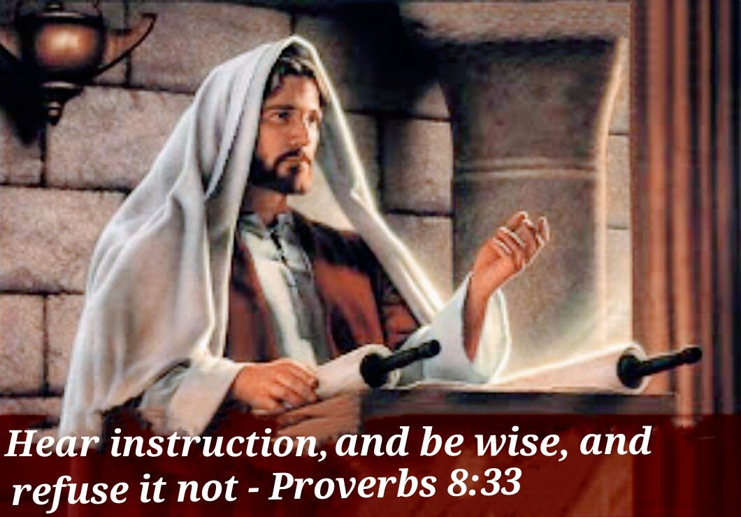 Hear instruction, and be wise, and refuse it not. - Proverbs 8:33 | by ...