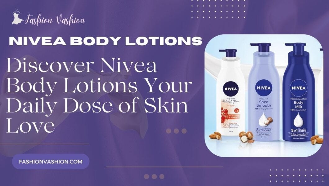 Discover Nivea Body Lotions: Your Daily Dose of Skin Love | by Sakshi ...