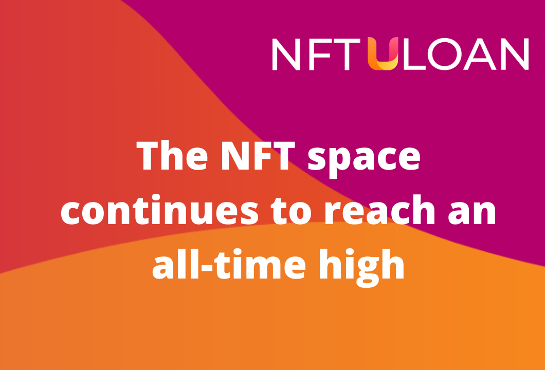 The NFT space continues to reach an all-time high | by NFTuloan | Medium