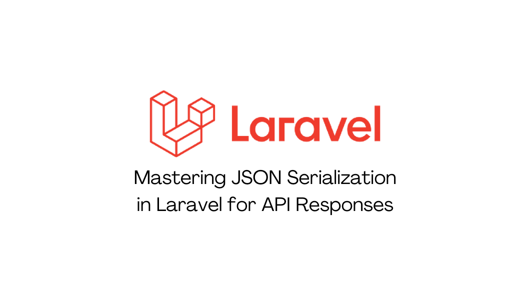 Mastering JSON Serialization in Laravel for API Responses | by I Nyoman ... Mastering JSON Serialization in Laravel for API Responses | by I Nyoman ...