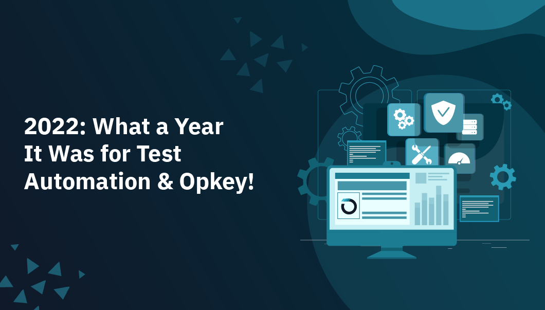 2022 What A Year It Was For Test Automation And Opkey By Opkey Medium