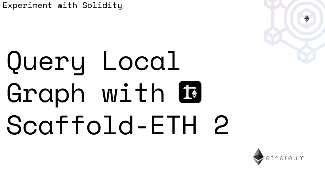 Query Local Graph with Scaffold-ETH 2 | by WebSculpt | Medium