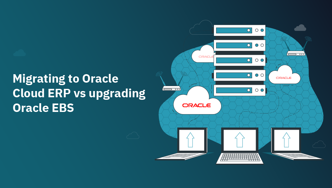 Migrating to Oracle Cloud ERP vs. upgrading Oracle EBS | by Opkey | Medium