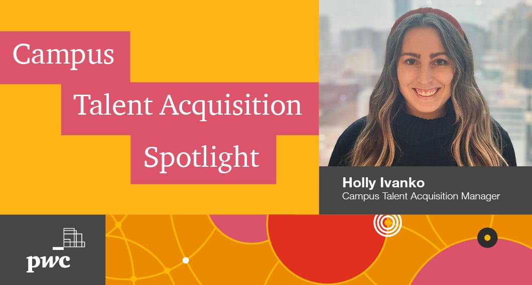 Campus Talent Acquisition Spotlight | Holly Ivanko | by PwC Canada ...
