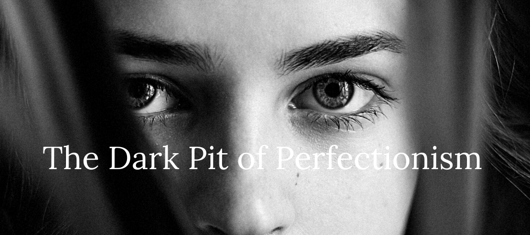 The Dark Pit of Perfectionism. We go through life holding the… | by ...