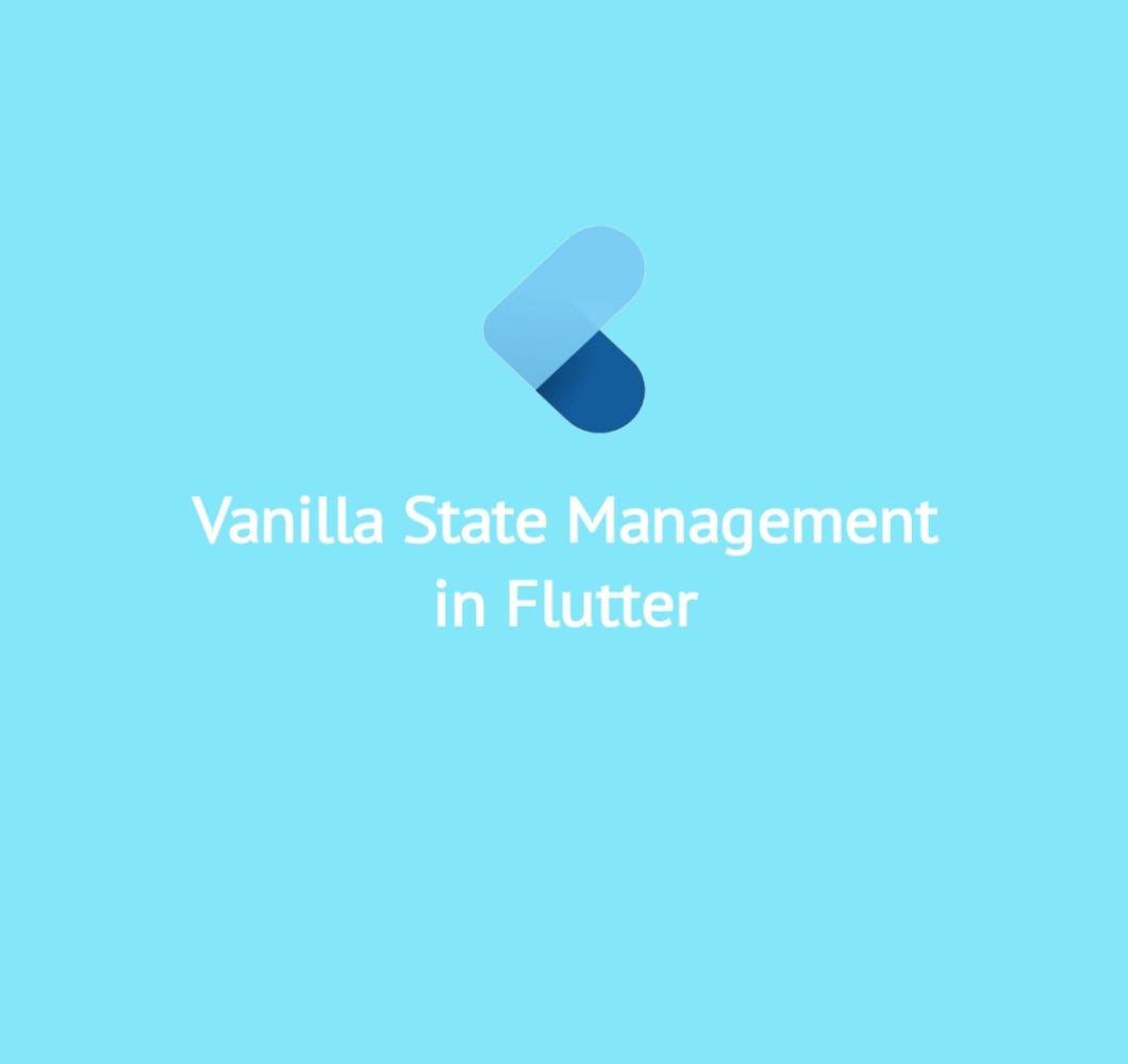 Vanilla State Management in Flutter | by Crazelu | Medium