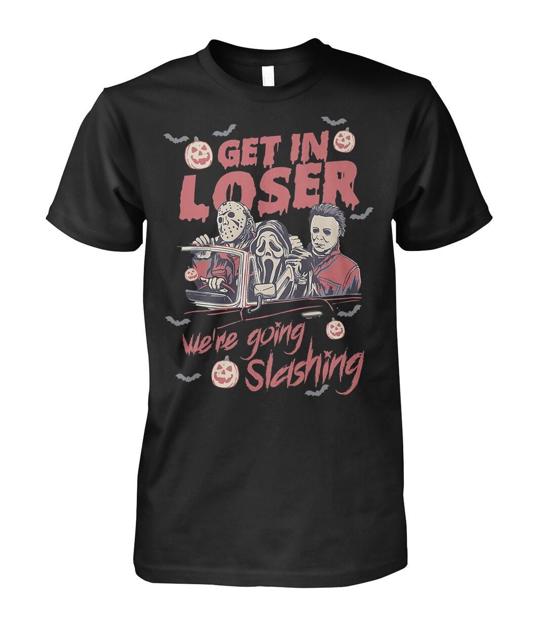 Get In Loser We’re Going Slashing Shirt - Teehexstore - Medium