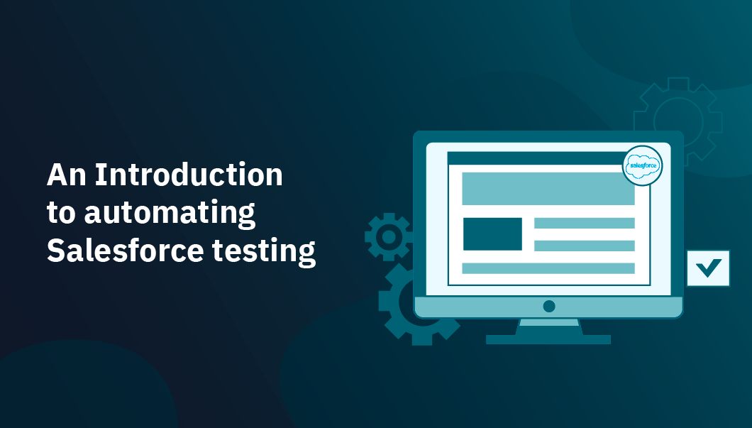 A Basic Guide To Overcome The Technical Obstacles Of Salesforce Test Automation By Rohit
