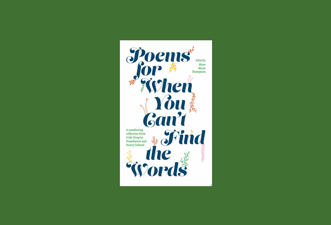 “Poems for When You Can’t Find the Words”, but They Are All We Have ...