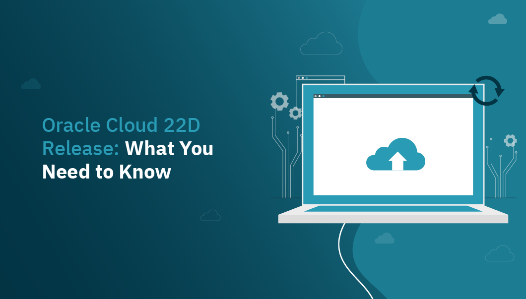 Oracle Cloud 22D Release: What You Need to Know | by Opkey | Medium