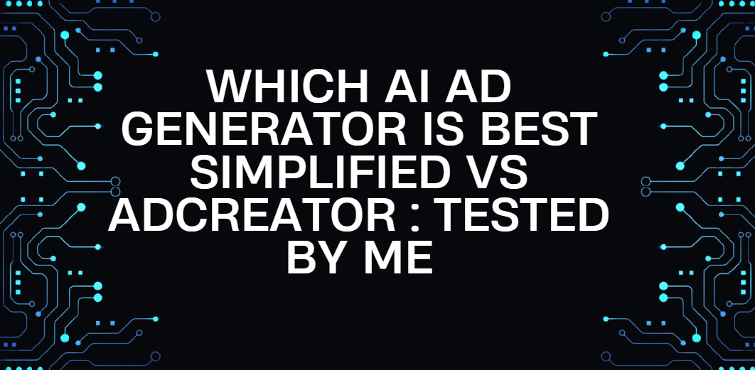 Which Ai Ad Generator is best Simplified vs AdCreator : Tested by me ...