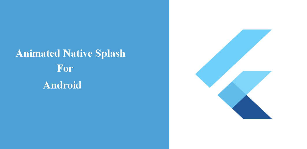 Creating a Native Animated Splash Screen for Android in Flutter | by ...