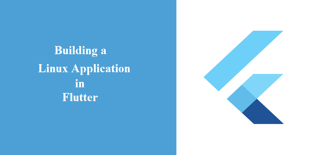 Building a Linux desktop application in Flutter | by Pratheesh Russell ...
