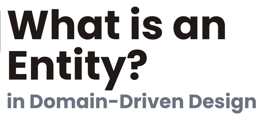 What Is An Entity Unveiling The Core Of Domain Driven Design And Clean Architecture By