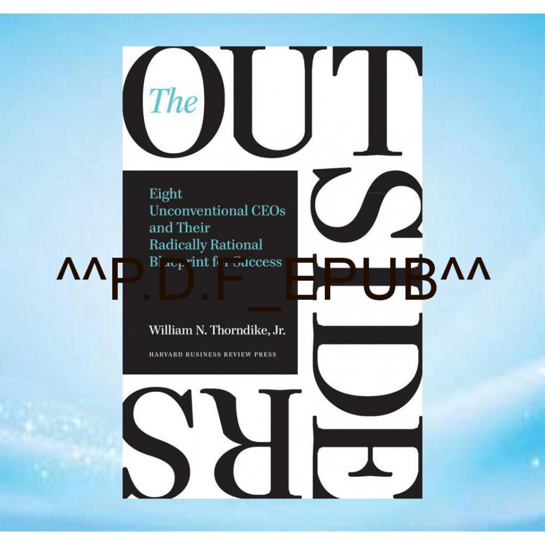 PDF READ [EBOOK] The Outsiders: Eight Unconventional CEOs and Their ...