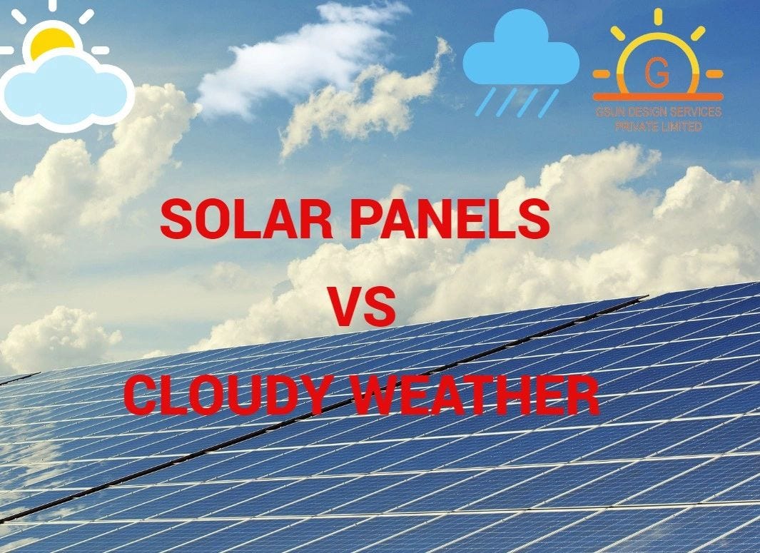 SOLAR PANELS VS CLOUDY WEATHER.. The short answer is that solar panels ...