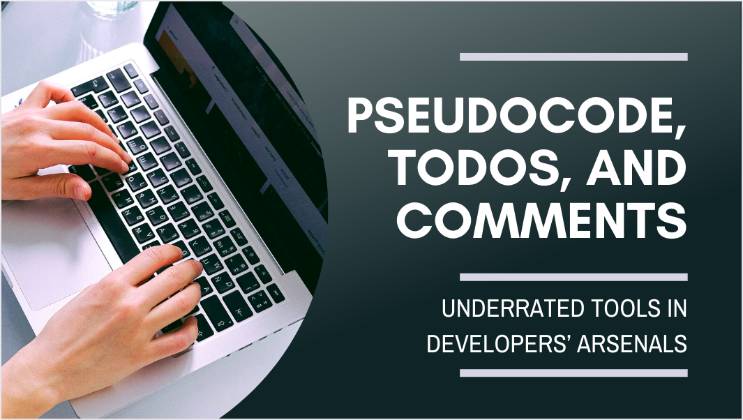 Pseudocode, TODOs, and Comments: Underrated Tools in Developers’ Arsenals | by Kennedy Gitahi ...