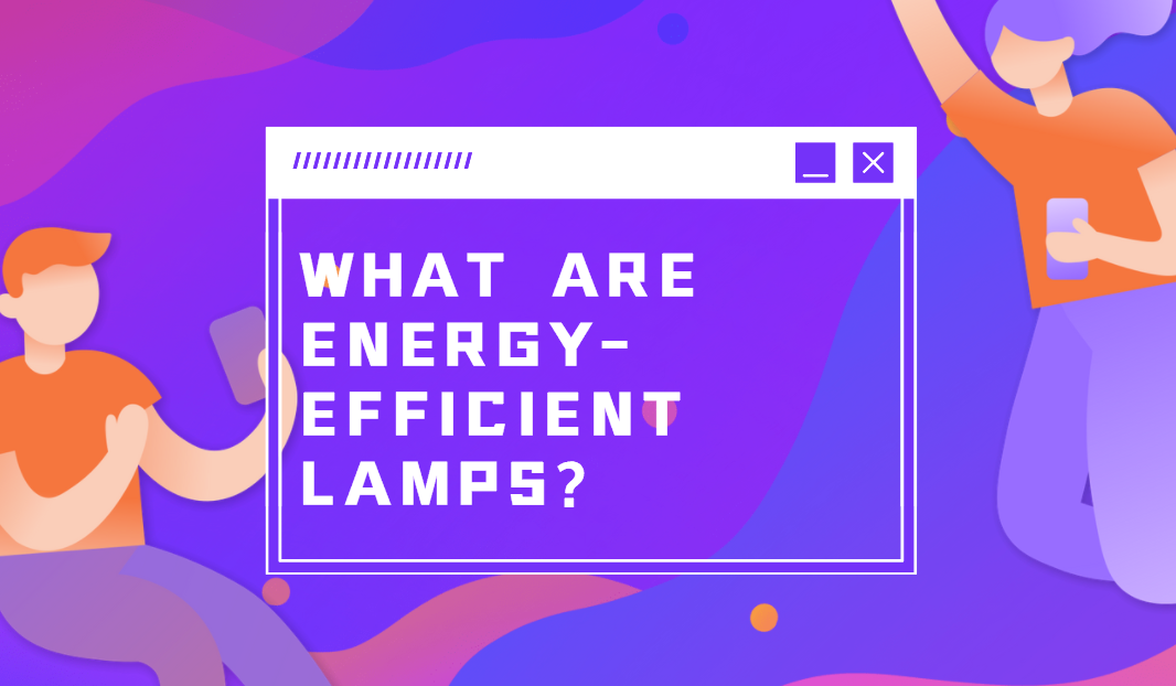 What are Energy-efficient Lamps. What are energy-efficient lamps? | by ...