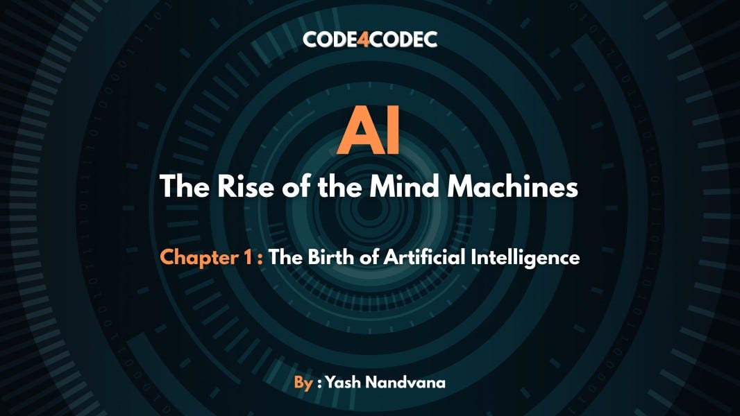 Chapter 1 — The Birth of AI: From Myth to Machine | by Yash Nandvana | Jul, 2025 | Medium