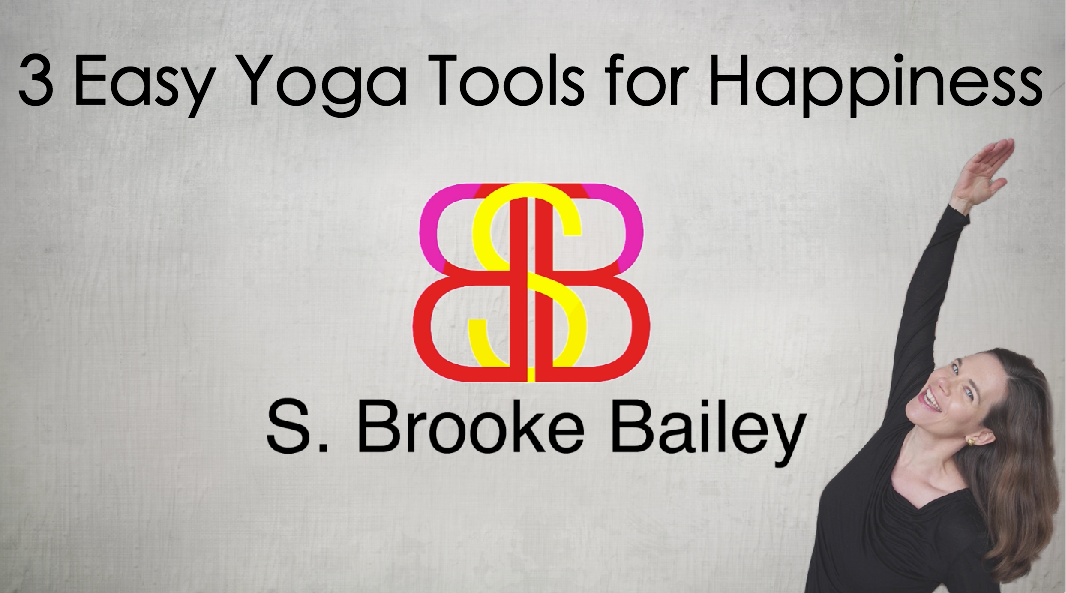 3 Easy Yoga Tools for Happiness. Did you know that using the tools of ...