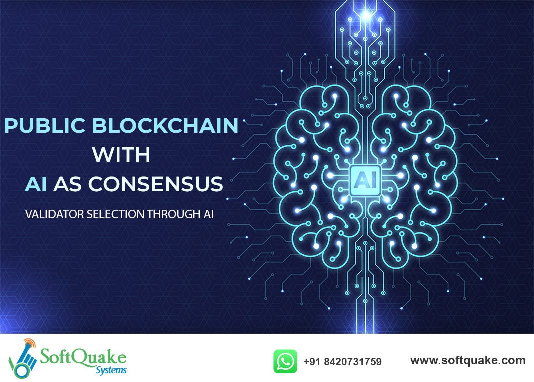 Public Blockchain With Ai As Consensus Validator Selection Through Ai By Softquake Systems 7425