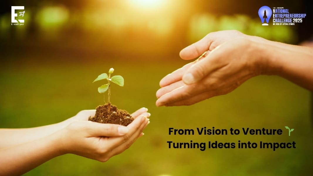From Vision to Venture: Turning Ideas into Impact🚀 | by Ecell Bpit ...