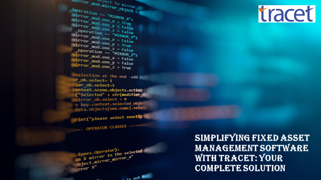Simplifying Fixed Asset Management Software with Tracet: Your Complete ...