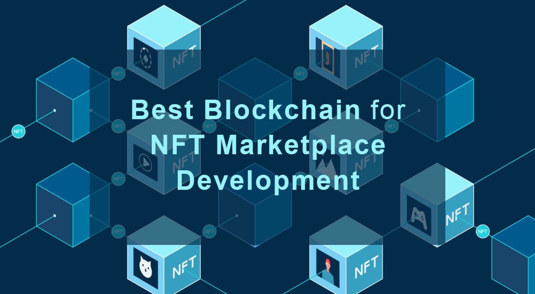 Best Blockchain for NFT Marketplace Development | Medium