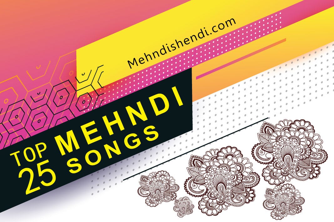 Top 25 Mehndi Songs that you will listen on every Mehndi Function | by ...