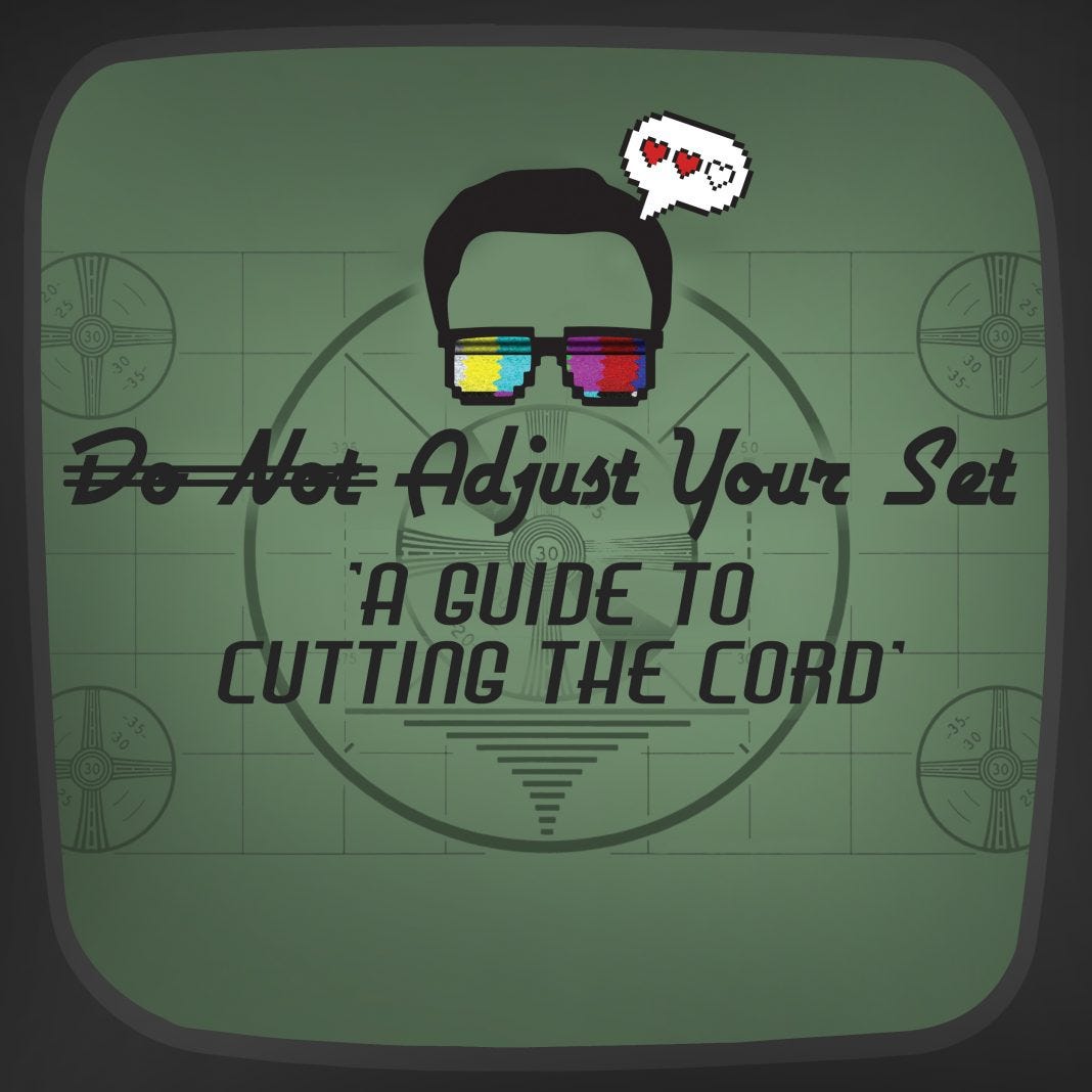 Adjust Your Set: A Guide to Cord Cutting | by ThatKindOfNerd | Medium