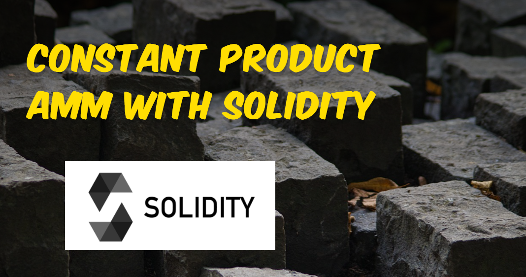 Constant Product AMM, algorithm & implementation (solidity) | by Sushant Tripathee | Medium