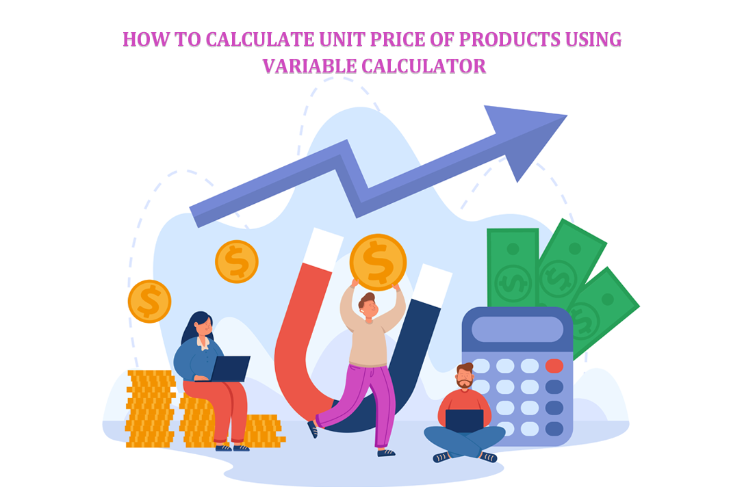 How To Calculate Unit Price Of Products Using Variable Calculator By How To Calculate Unit Price Of Products Using Variable Calculator By
