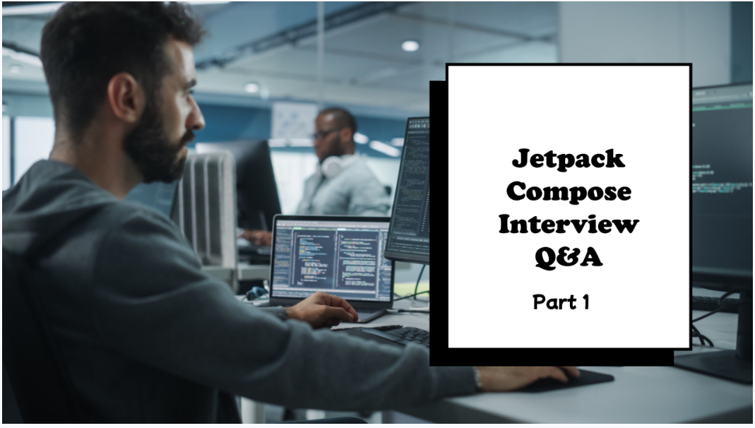 Jetpack Compose Interview Questions and Answers part-1 (2024) | by Shubham | Dec, 2024 | Medium