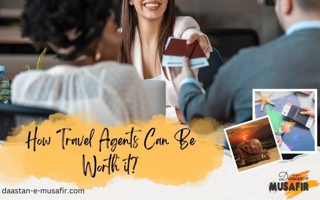 How Travel Agents Can Be Worth it? | by Daastanemusafir | Medium