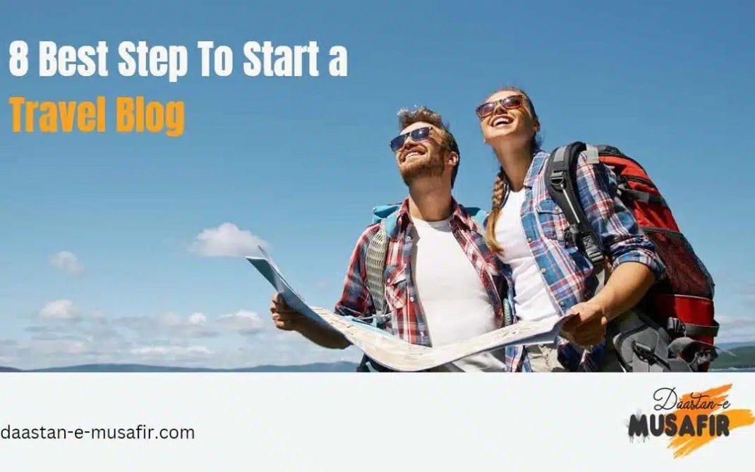 8 Best Step To Start a Travel Blog | by Daastanemusafir | Medium