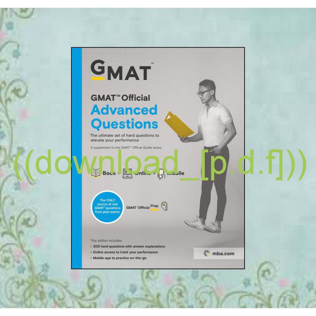 (PDF)->READ GMAT Official Advanced Questions (PDF) Book | by Sfhuwefjd | Aug, 2024 | Medium