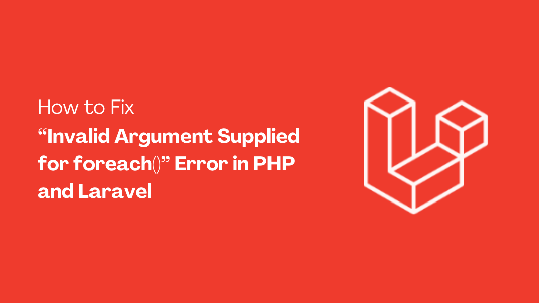 How to Fix the “Invalid Argument Supplied for foreach()” Error in PHP ... How to Fix the “Invalid Argument Supplied for foreach()” Error in PHP ...
