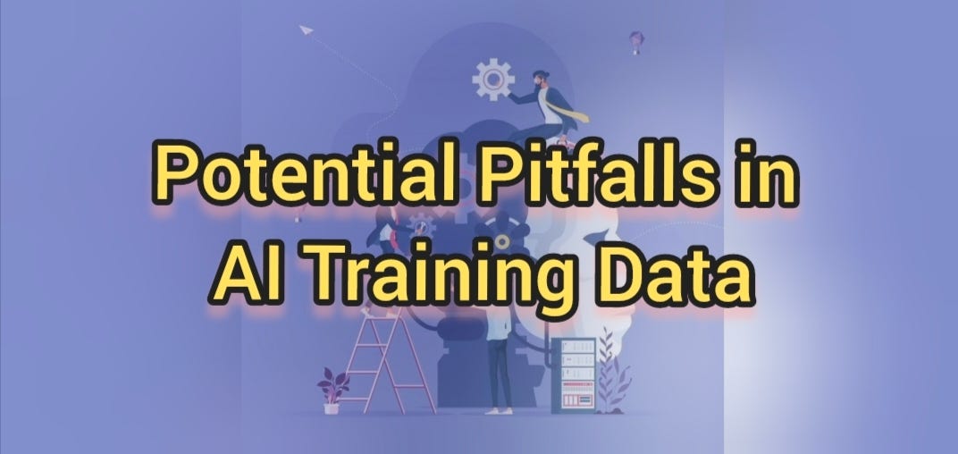 Potential Pitfalls in AI Training Data: | by sriram vasudev | Jan, 2024 ...