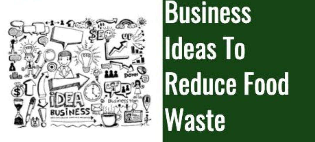 Business Ideas To Reduce Food Waste [Unique Businesses] | by Brentmbx ...
