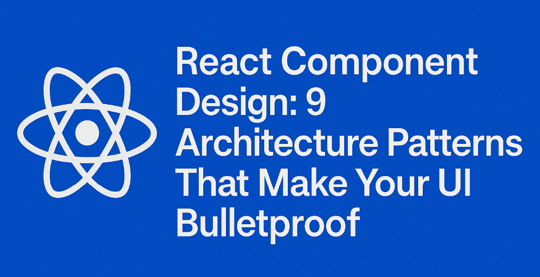 React Component Design: 9 Architecture Patterns That Make Your UI Bulletproof | by Scripting ...