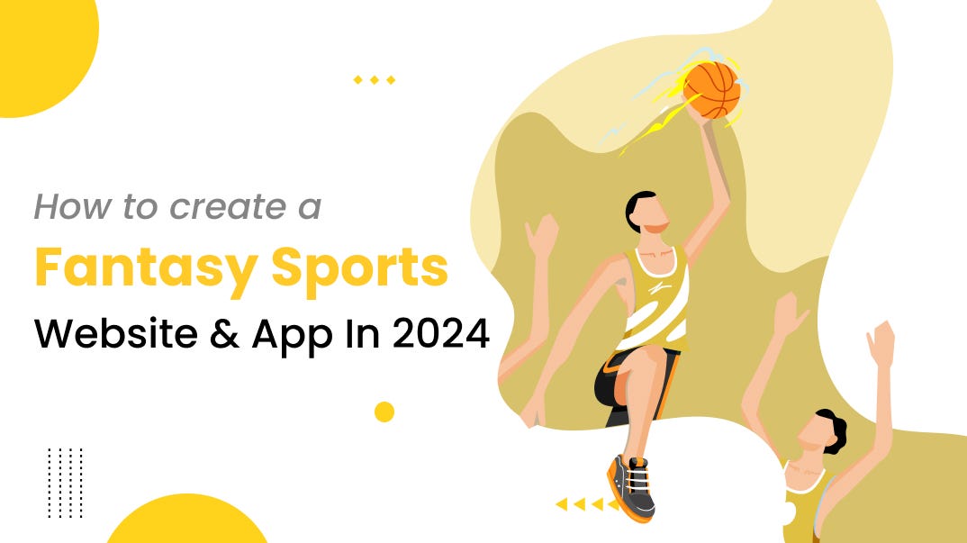 How to Create a Fantasy Sports Website & App in 2024? | by Davidwyatt ...